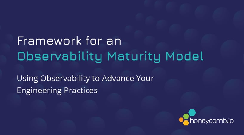 Guide: Observability Maturity Model | Honeycomb
